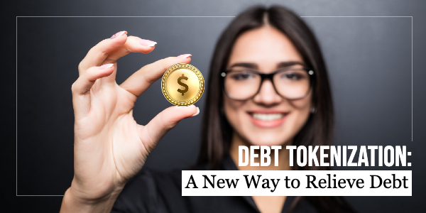 Debt Tokenization: A New Way To Relieve Debt